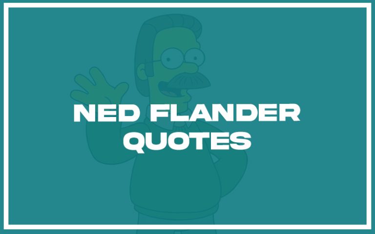 115 Best Ned Flander Quotes (with Commentary) - Burning For Success