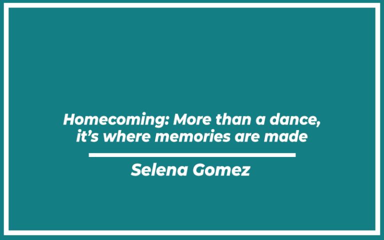 113 Best Homecoming Quotes (with Commentary) - Burning For Success