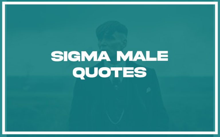 115 Best Sigma Male Quotes (with Commentary) - Burning For Success