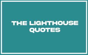 113 Best The Lighthouse Quotes (with Commentary) - Burning For Success