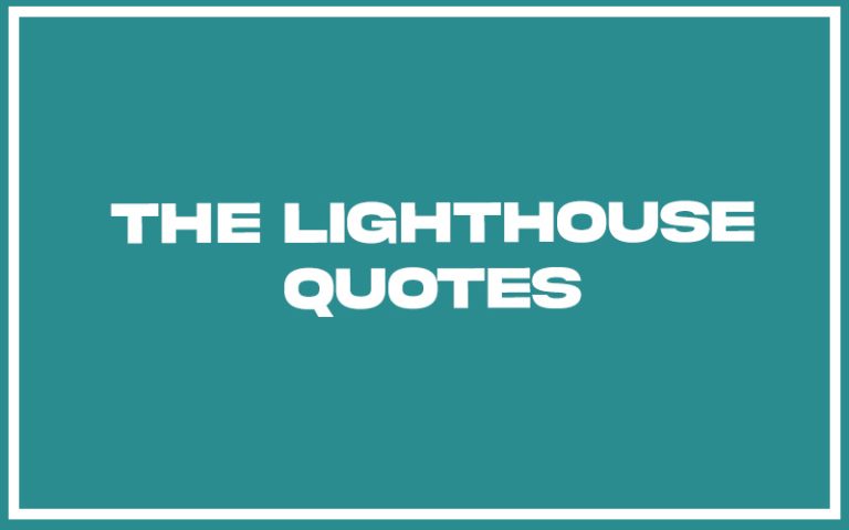 113 Best The Lighthouse Quotes (with Commentary) - Burning For Success