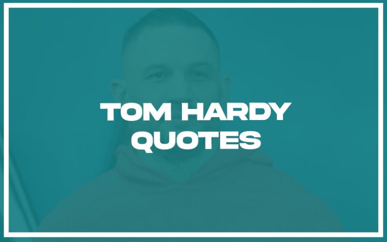 115 Best Tom Hardy Quotes (with Commentary) - Burning For Success