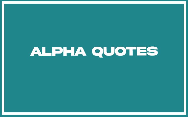 113 Best Alpha Quotes (with Commentary) - Burning For Success