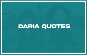 115 Best Daria Quotes (with Commentary) - Burning For Success
