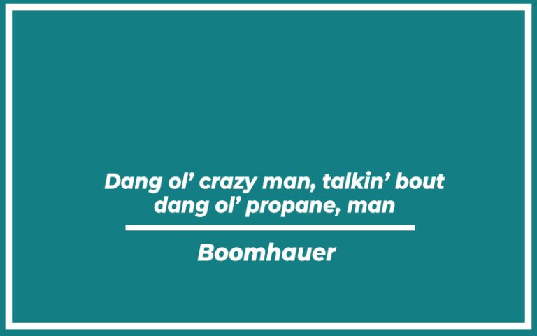 113 Best Boomhauer Quotes (with Commentary) - Burning For Success