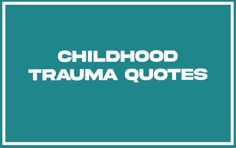 115 Best Childhood Trauma Quotes (with Commentary) - Burning For Success