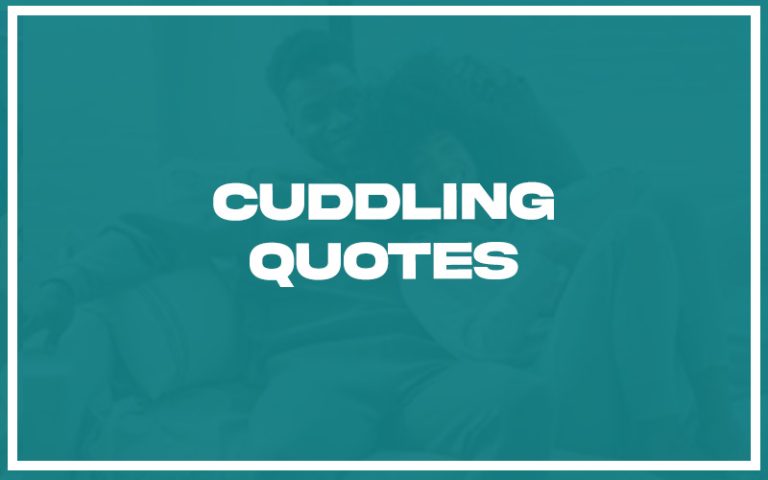 115 Best Cuddling Quotes (with Commentary) - Burning For Success