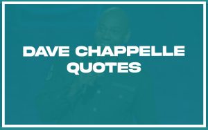 113 Best Dave Chappelle Quotes (with Commentary) - Burning For Success