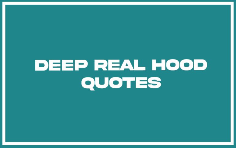 115 Best Deep Real Hood Quotes (with Commentary) - Burning For Success
