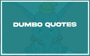 113 Best Dumbo Quotes (with Commentary) - Burning For Success