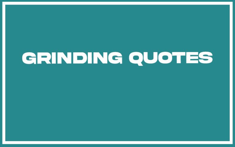 113 Best Grinding Quotes (with Commentary) - Burning For Success