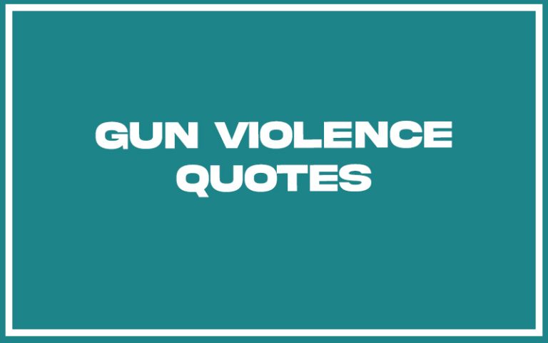 113 Best Gun Violence Quotes (with Commentary) - Burning For Success