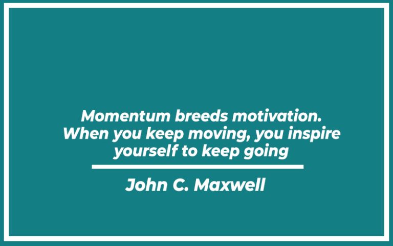 113 Best Momentum Quotes (with Commentary) - Burning For Success