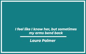 112 Best Twin Peaks Quotes (with Commentary) - Burning For Success