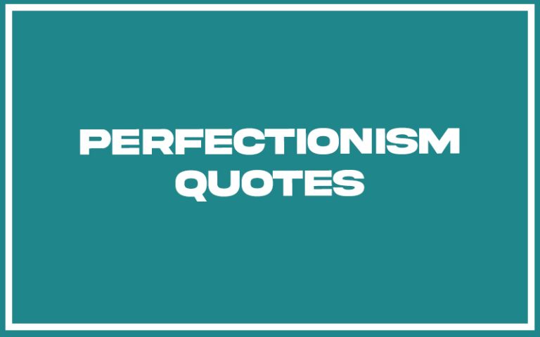 113 Best Perfectionism Quotes (with Commentary) - Burning For Success