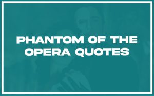 113 Best Phantom of the Opera Quotes (with Commentary) - Burning For ...