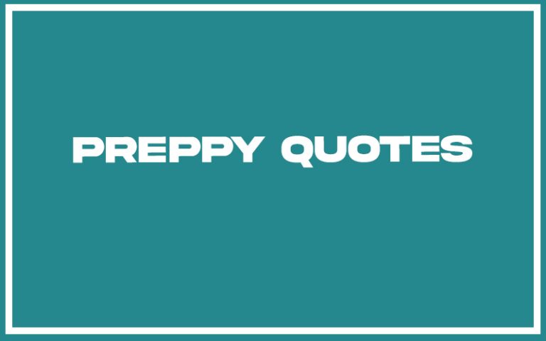 115 Best Preppy Quotes (with Commentary) - Burning For Success