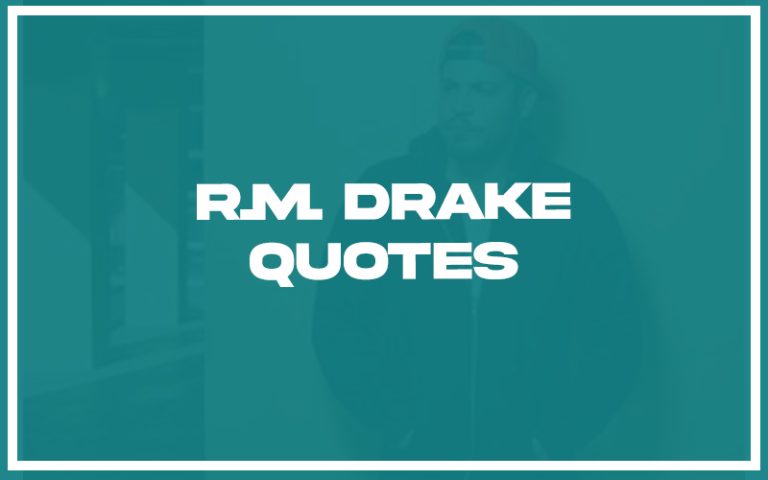115 Best R.M. Drake Quotes (with Commentary) - Burning For Success