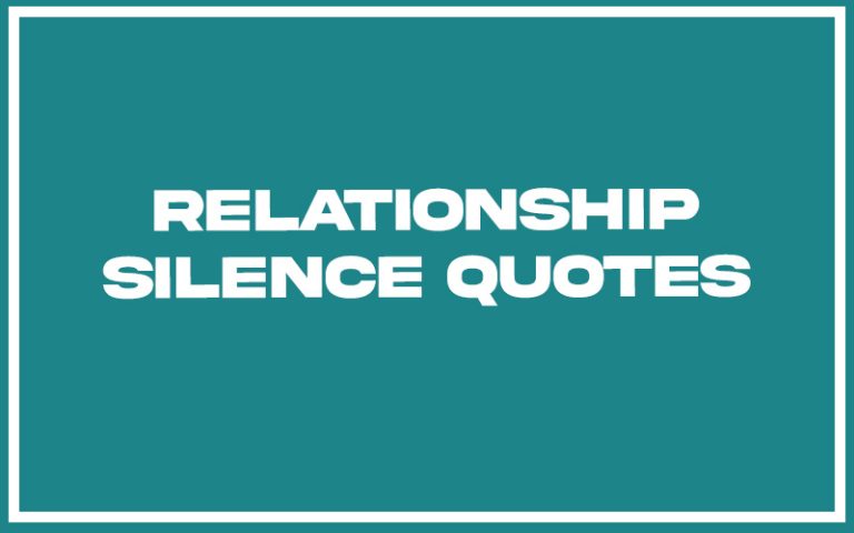 113 Best Relationship Silence Quotes (with Commentary) - Burning For ...