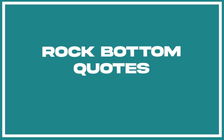 115 Best Rock Bottom Quotes (with Commentary) - Burning For Success