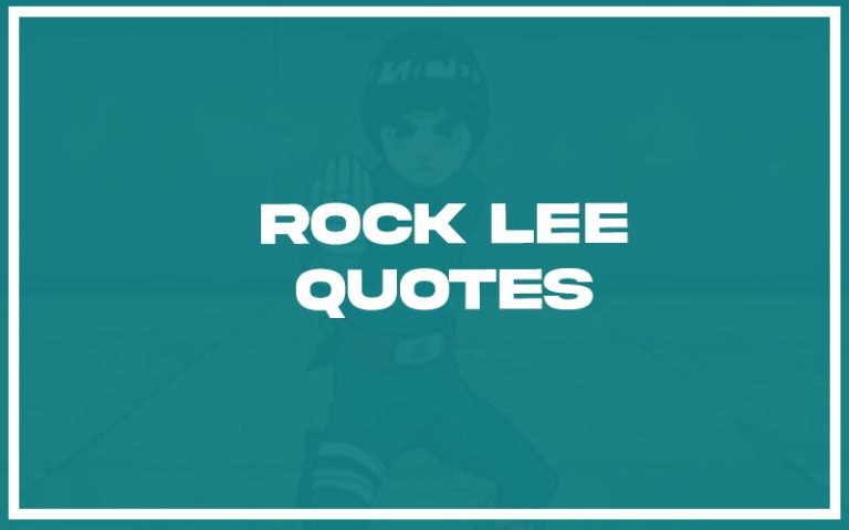 115 Best Rock Lee Quotes (with Commentary) - Burning For Success