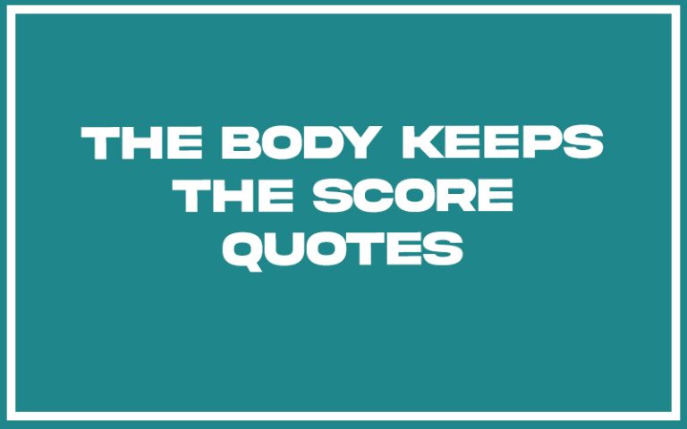 115 Best The Body Keeps the Score Quotes (with Commentary) - Burning ...