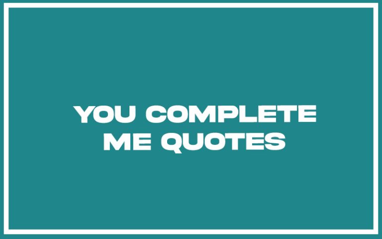 113 Best You Complete Me Quotes (with Commentary) - Burning For Success
