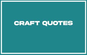 113 Best Craft Quotes (with Commentary) - Burning For Success