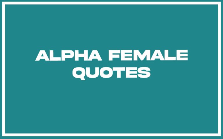 113 Best Alpha Female Quotes (with Commentary) - Burning For Success