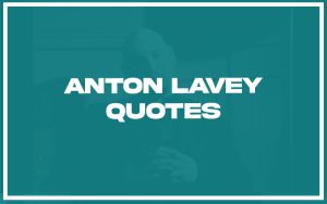 113 Best Anton LaVey Quotes (with Commentary) - Burning For Success
