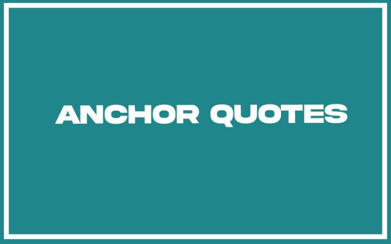 113 Best Anchor Quotes (with Commentary) - Burning For Success