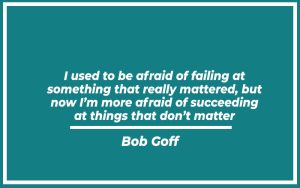 115 Best Bob Goff Quotes (with Commentary) - Burning For Success
