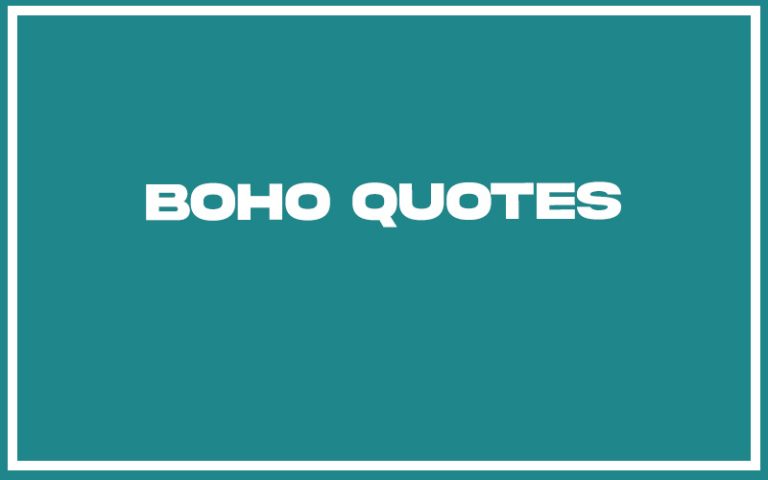 115 Best Boho Quotes (with Commentary) - Burning For Success