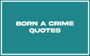 115 Best Born a Crime Quotes (with Commentary) - Burning For Success