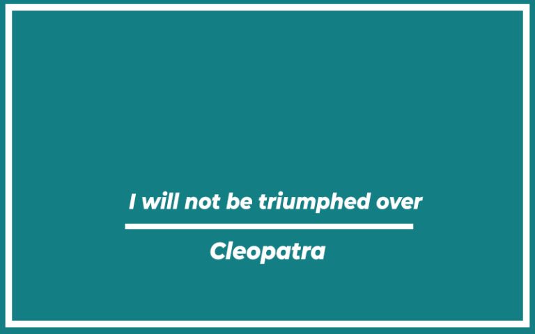 113 Best Quotes by Cleopatra (with Commentary) - Burning For Success