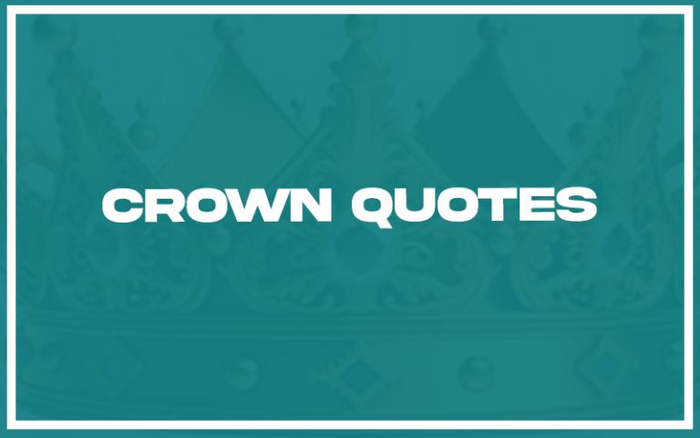 115 Best Crown Quotes (with Commentary) - Burning For Success