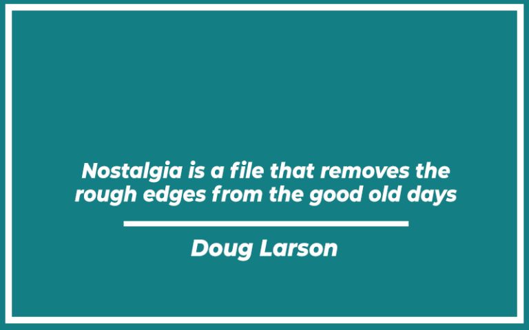 115 Best Living in the Past Quotes (with Commentary) - Burning For Success