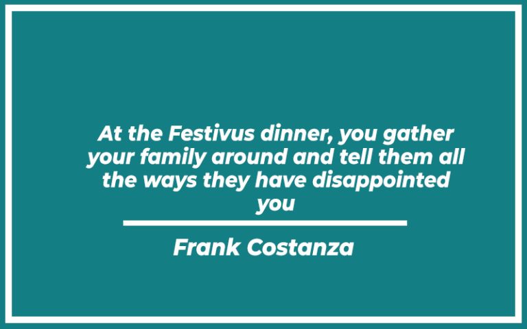 113 Best Festivus Quotes (with Commentary) - Burning For Success