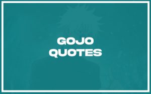 114 Best Gojo Quotes (with Commentary) - Burning For Success