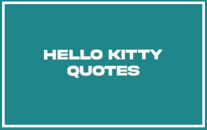 113 Best Hello Kitty Quotes (with Commentary) - Burning For Success