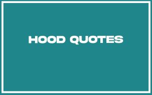 113 Best Hood Quotes (with Commentary) - Burning For Success
