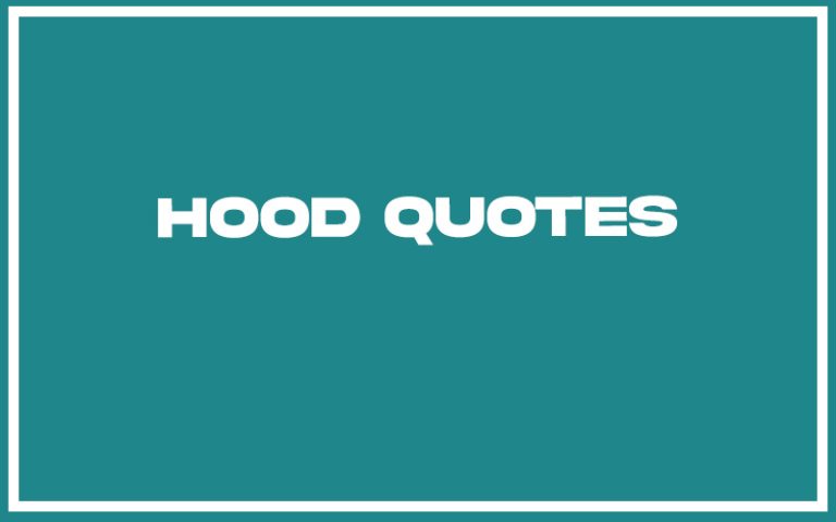 113 Best Hood Quotes (with Commentary) - Burning For Success