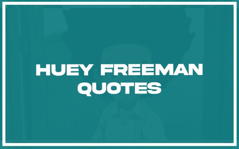 113 Best Huey Freeman Quotes (with Commentary) - Burning For Success