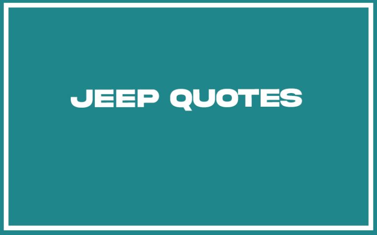 113 Best Jeep Quotes (with Commentary) - Burning For Success