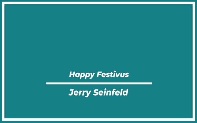 113 Best Festivus Quotes (with Commentary) - Burning For Success