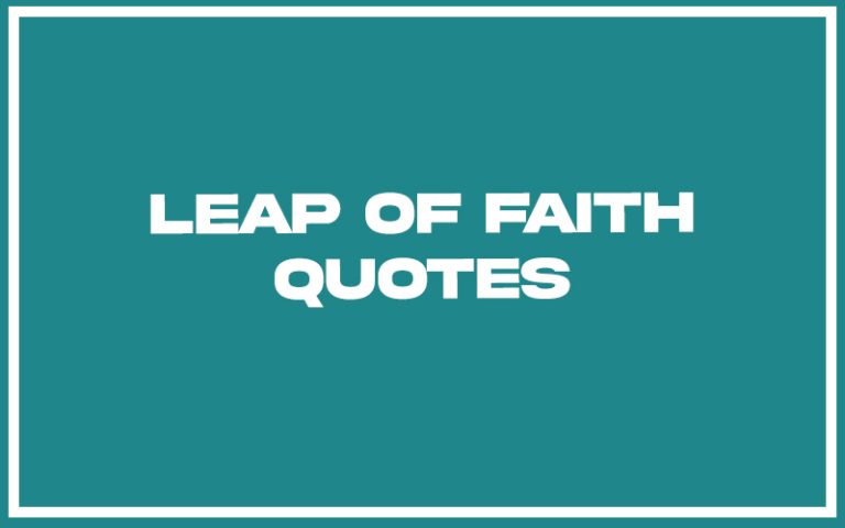 115 Best Leap of Faith Quotes (with Commentary) - Burning For Success