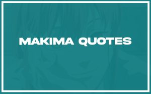 115 Best Makima Quotes (with Commentary) - Burning For Success