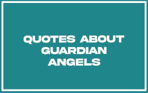 113 Best Quotes About Guardian Angels (with Commentary) - Burning For ...