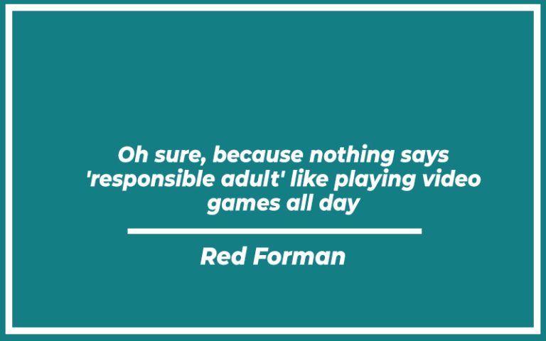 113 Best Red Forman Quotes (with Commentary) - Burning For Success
