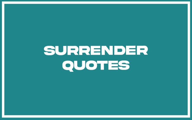 113 Best Surrender Quotes (with Commentary) - Burning For Success